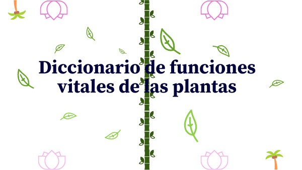 Copia - Diccionario de funciones vitales de las plantas