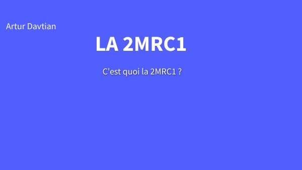 C'est quoi la 2mrc1? | Genially