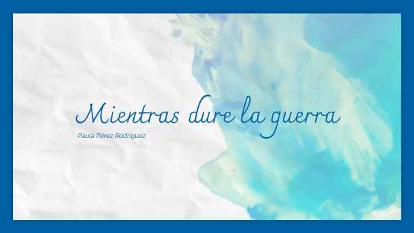 Mientras dure la guerra | Genially