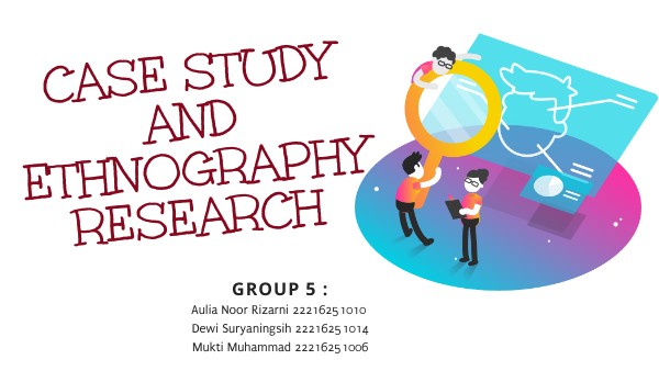 CASE STUDY AND ETHNOGRAPHY RESEARCH | Genially
