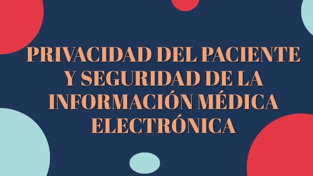 PRIVACIDAD Y SEGURIDAD DE UN PACIENTE