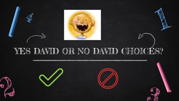 Yes David or No David Choices