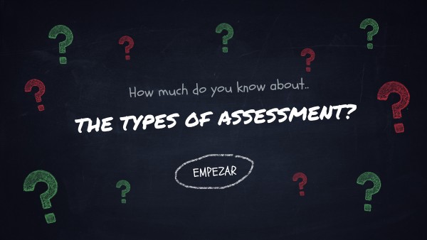 QUIZ OF TYPES OF ASSESSMENT