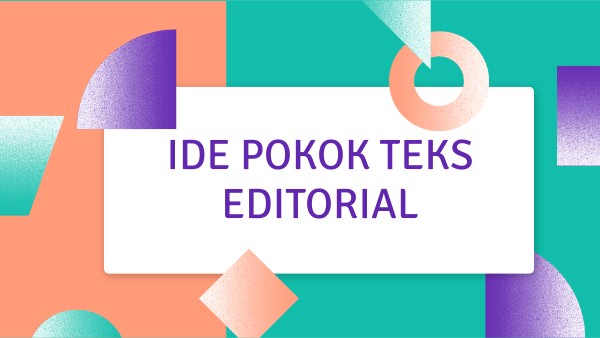 Materi Ide Pokok Teks Editorial | Genially