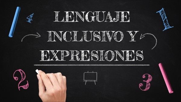 LENGUAJE INCLUSIVO Y EXPRESIONES | Genially