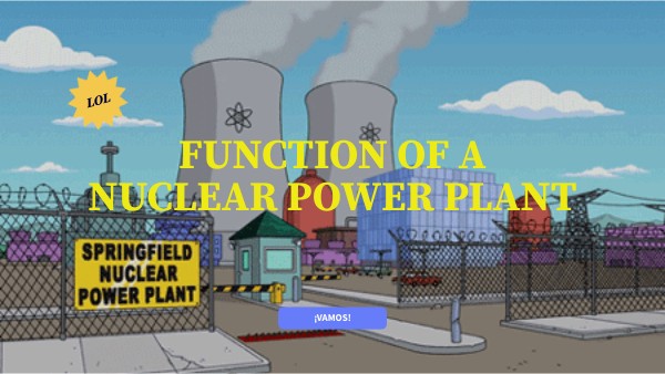 FUNCTION OF A NUCLEAR POWER PLANT | Genially