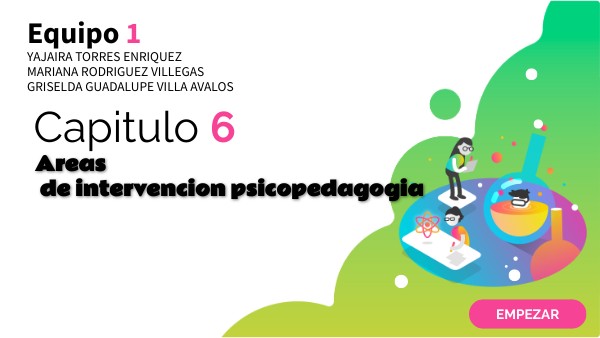 Capítulo 6 Áreas de intervención psicopedagógica | Genially