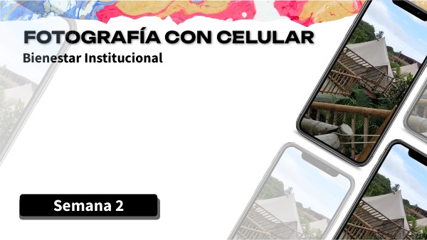 Semana 2 - fotografía con celular | Genially