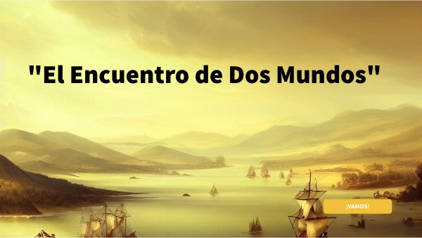 El encuentro de dos mundo | Genially