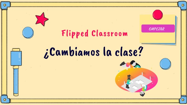 Flipped Classroom ¿Cambiamos la clase? | Genially
