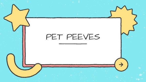 PET PEEVES