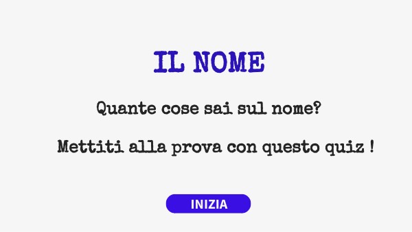IL NOME - QUIZ | Genially