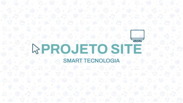 PROJETO SITE SMART | Genially