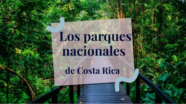 Los parques nacionales de Costa Rica | Genially