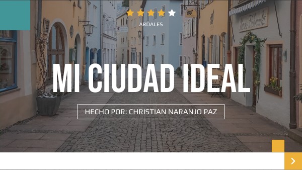 MI CIUDAD IDEAL | Genially