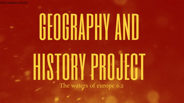 Geography and history project (the waters of Europe) | Genially