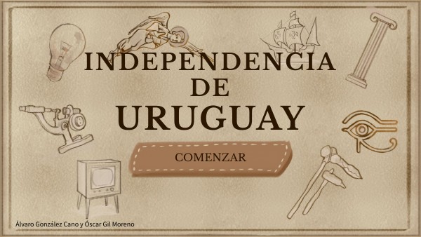 Trabajo de independencia de Uruguay | Genially