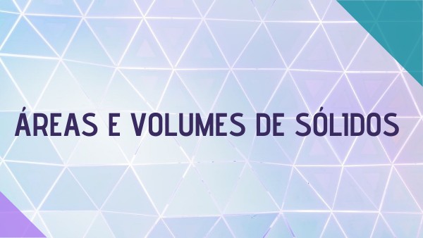Áreas e volumes | Genially