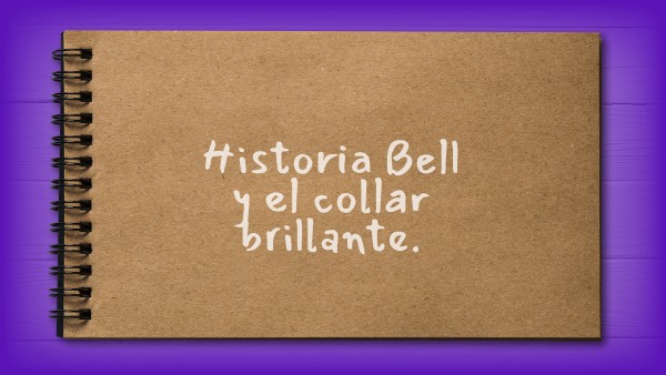 Historia Bell y el collar brillante. | Genially