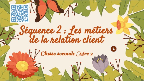 Séquence 2 : Les métiers de la relation client | Genially