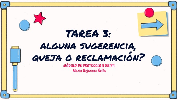 PROT. T3 SUGERENCIA , QUEJA O RECLAMACIÓN | Genially