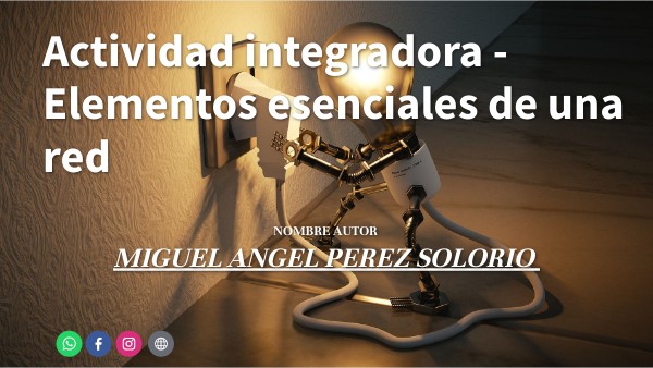 Actividad integradora - Elementos esenciales de una red | Genially