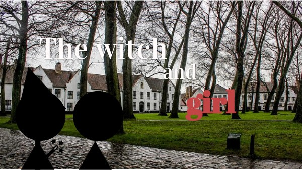 The stroy of the witch and the girl! | Genially