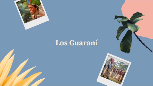 Los Guaraní | Genially