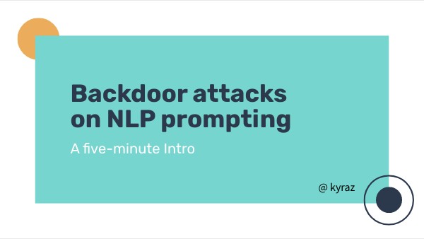 [Slide] five minute intro - backdoor attacks on NLP prompting