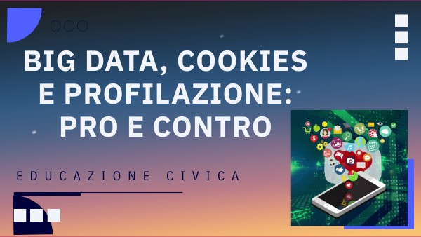 BIG DATA, COOKIES E PROFILAZIONE: PRO E CONTRO - CLAUDIA MELE | Genially