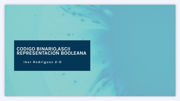 Presentacion codigo binario ascii y representacion booleana