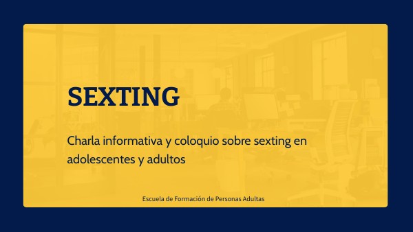 "Sexting". Charla-Coloquio Escuela de Adultos | Genially