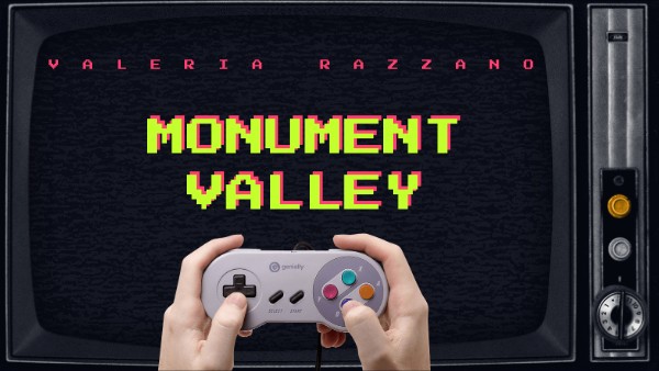 MONUMENT VALLEY | Genially