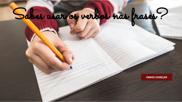 Sabes usar os verbos nas frases?