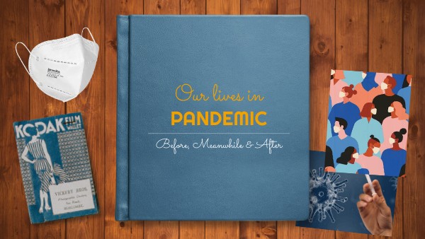 Our Lives Before, Meanwhile and After the Pandemic