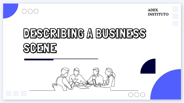 DESCRIBING A BUSINESS SCENE | Genially