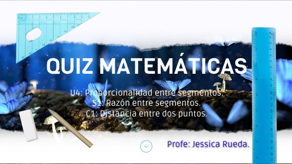 QUIZ DE MATEMÁTICAS- PROFE JESSICA RUEDA | Genially