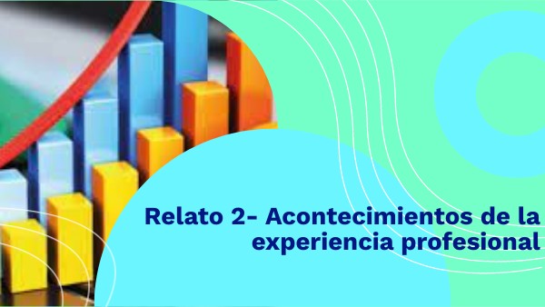 Relato 2 Acontecimiento profesional | Genially
