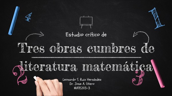 Analysis critico de tres obras cumbres de la literatura matemática Leo | Genially