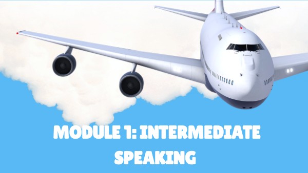 Module 1:Intermediate Speaking | Genially