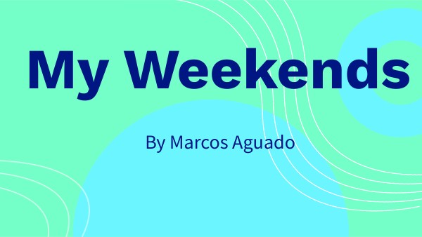 My weekends | Genially