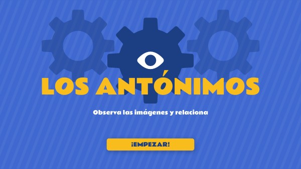 "LOS ANTÓNIMOS" JUEGO MEMORIA | Genially