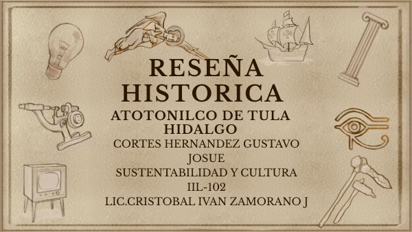 PRESENTACIÓN HISTÓRICA atotonilco de tula | Genially