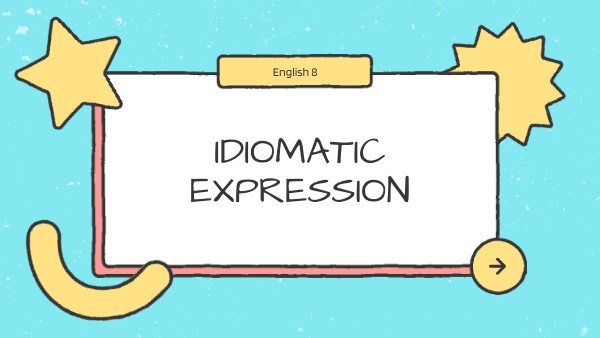 IDIOMATIC EXPRESSION PRESENTATION