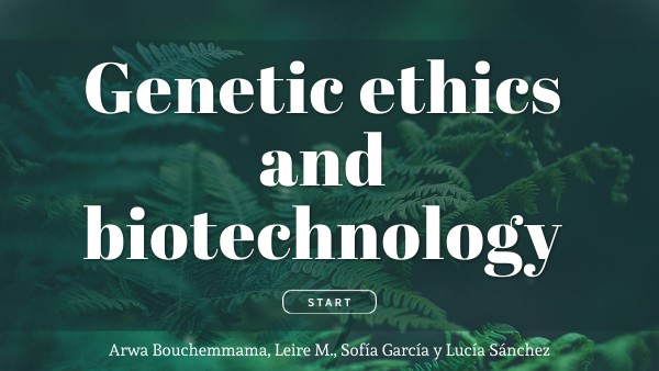 GENETIC ETHICS AND BIOTECHNOLOGY