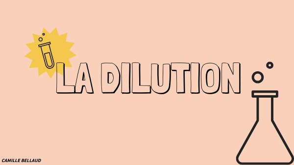decouvrir la dilution camille bellaud | Genially