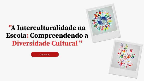 A interculturalidade na Escola : compreendo a diversidade cultural | Genially