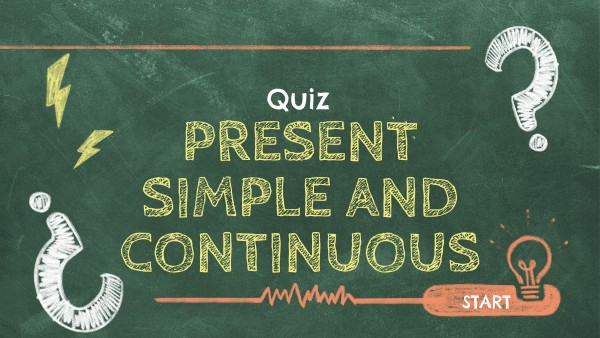 PRESENT SIMPLE AND CONTINUOUS QUIZ