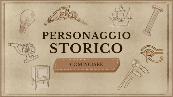PERSONAGGIO STORICO | Genially