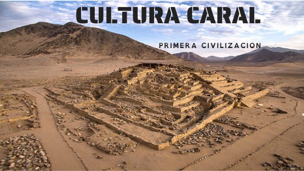 CULTURA CARAL | Genially